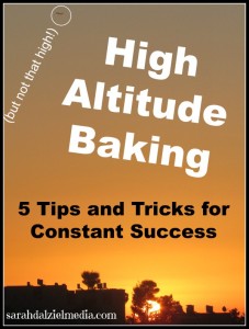 High Altitude Baking: 5 Tips and Tricks - Sarah Dalziel Media